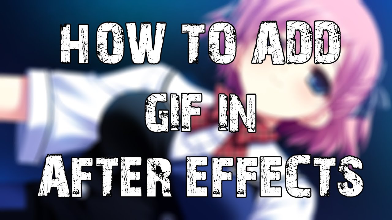 TUT How To Add Gif In After Effect YouTube tut-how-to-add-gif-in-after-effect-youtube
