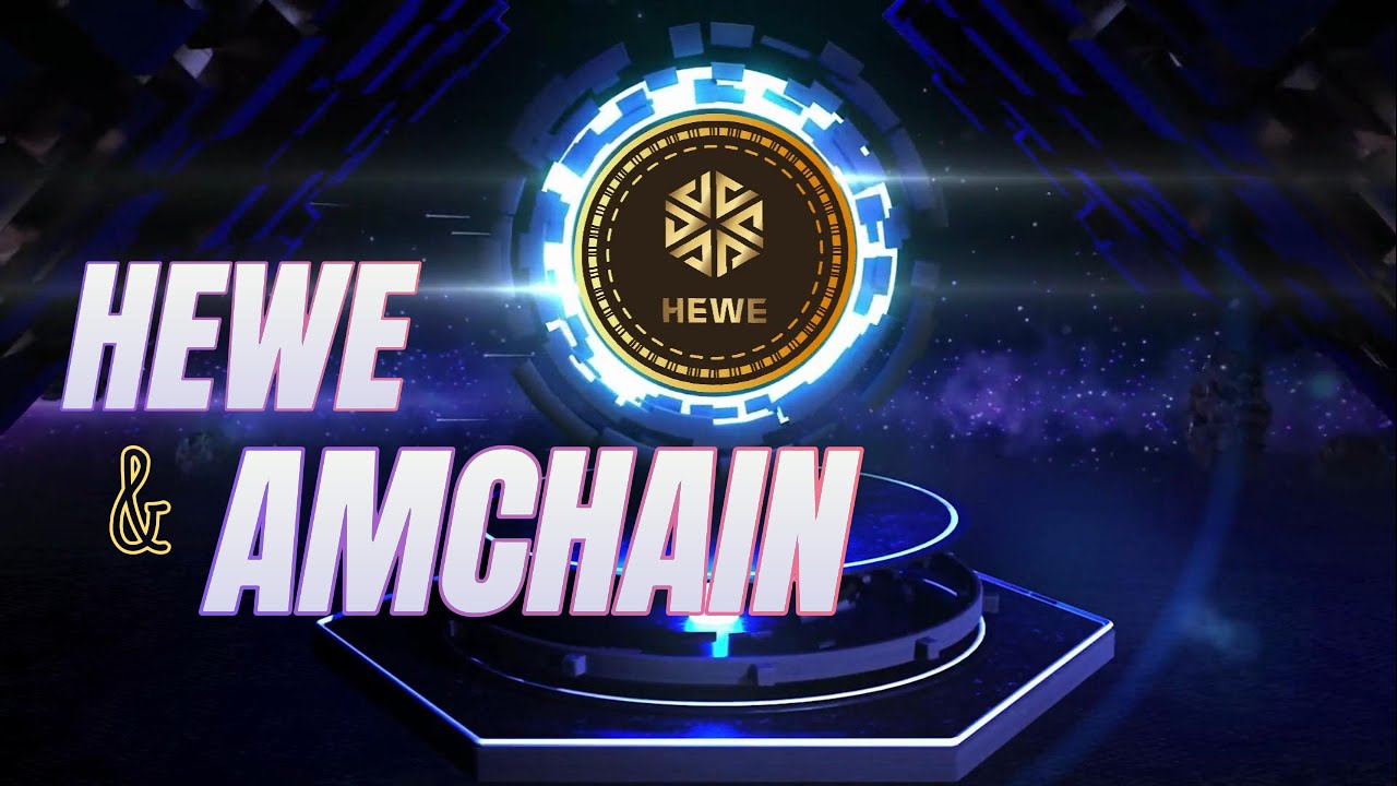 Unveiling HEWE and AMCHAIN | Introduction Of Amchain & Hewe Coin - YouTube