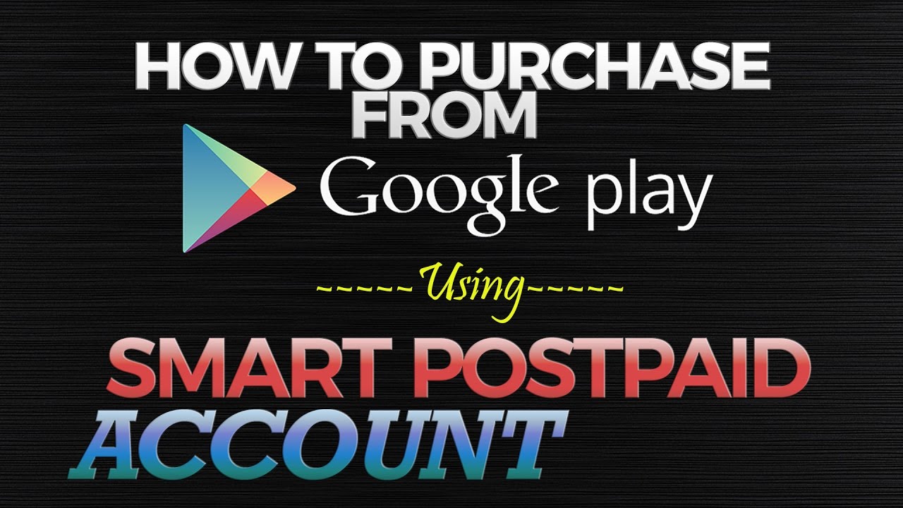 How to Buy Apps on Google Play Store Using Smart Postpaid Account - YouTube