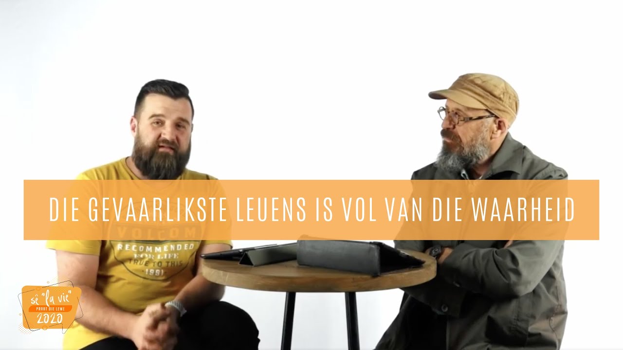 Sê La Vie - Die gevaarlikste leuens is vol van die waarheid… Deel 1 ...