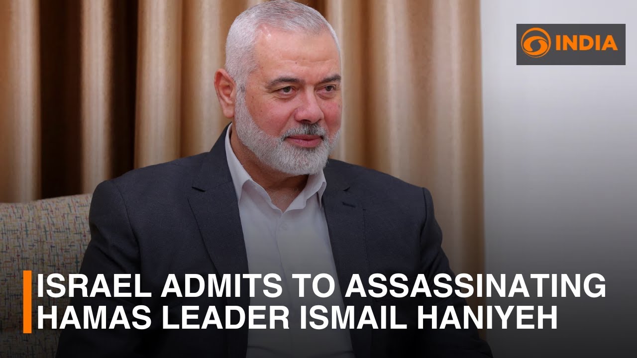 Israel admits to assassinating Hamas leader Ismail Haniyeh | DD India ...
