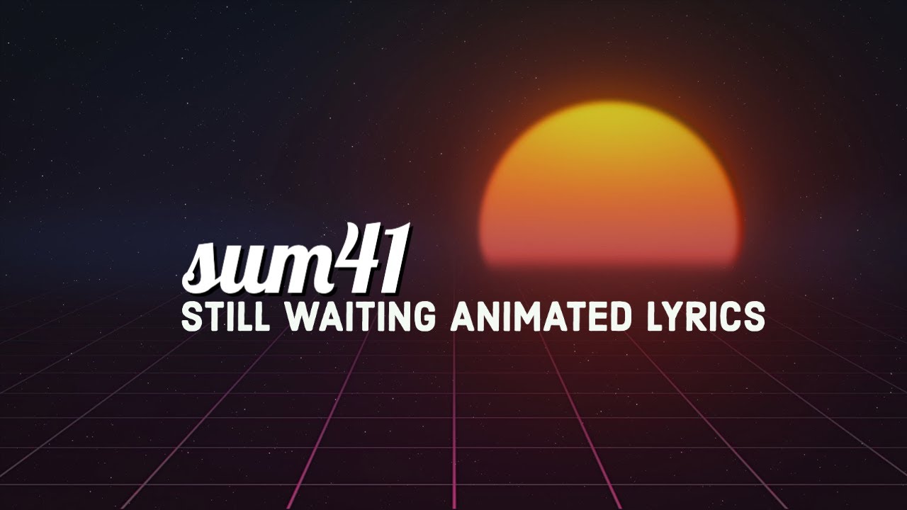 Sum41 - Still Waiting Animated Lyrics - YouTube