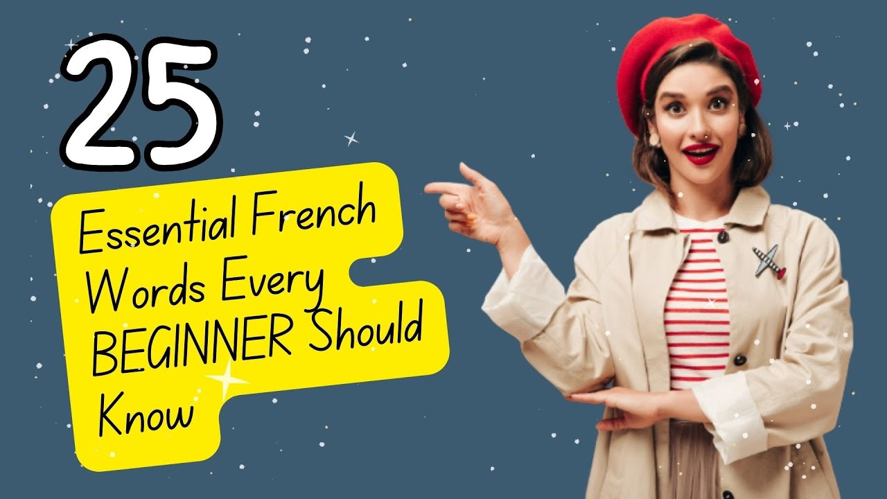 Essential French Vocabulary For Beginners 25 Words To Get You Started essential-french-vocabulary-for-beginners-25-words-to-get-you-started