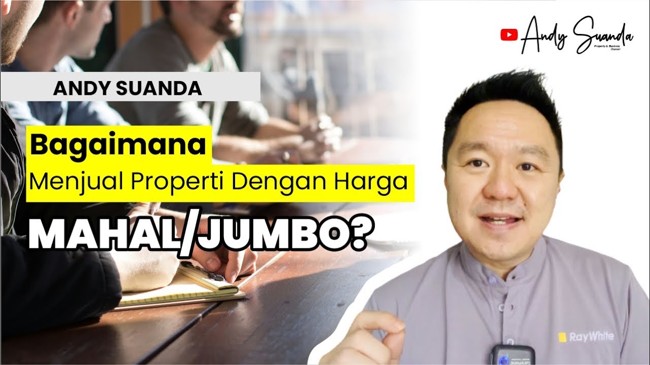 Bagaimana Menjual Properti Dengan Harga Mahal / Jumbo? - YouTube