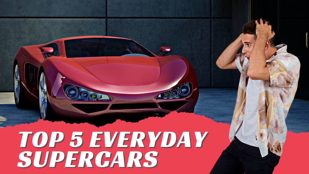 Top 5 Everyday Supercars | Supercar Compilation | Epic Luxury Travel ...