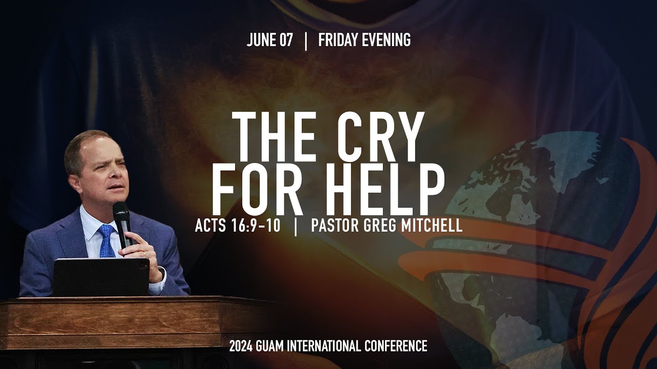 The Cry For Help | Pstr Greg Mitchell | Fri. Evening June 7, 2024 ...