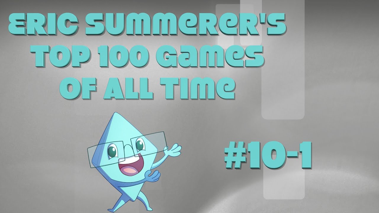 Eric Summerer's Top 100 Games of all Time: #10-1 - YouTube