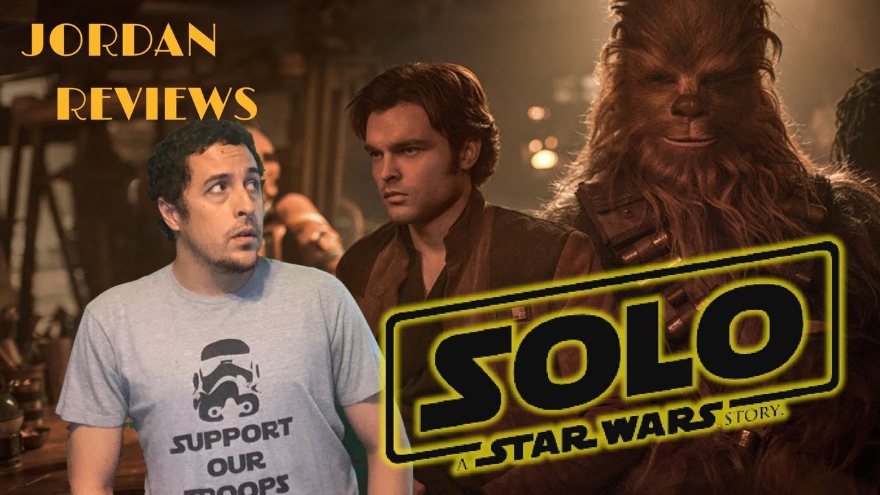 Jordan reviews SOLO: A STAR WARS STORY - YouTube