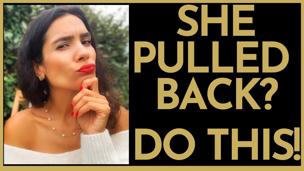 DO THIS When She Pulls Away | ATTRACT HER BACK - YouTube