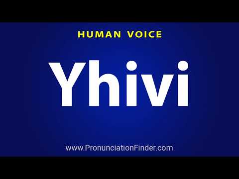How To Pronounce Yhivi