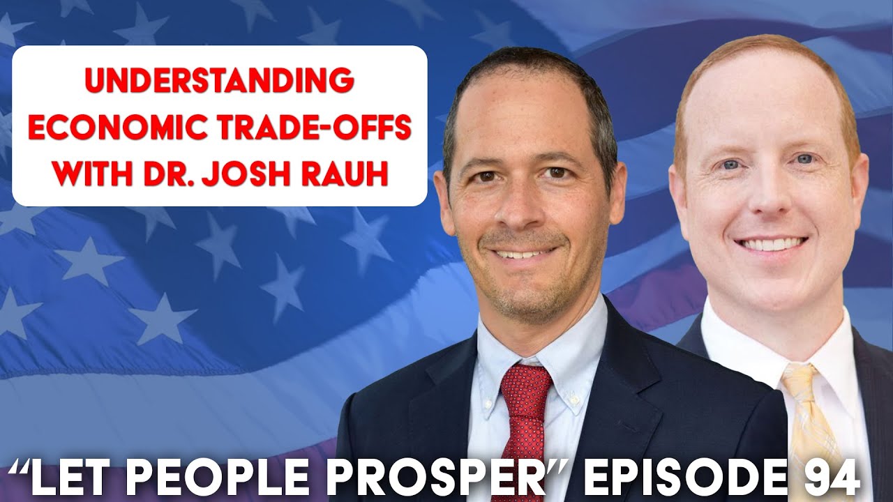 Understanding Economic Trade-Offs with Dr. Josh Rauh | Let People ...