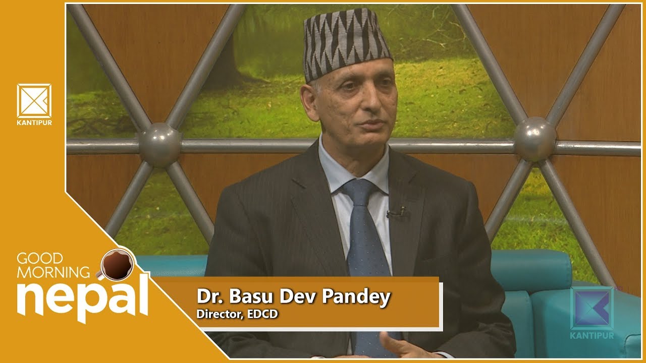 Dr. Basu Dev Pandey | Director, EDCD | Good Morning Nepal - 11 March ...