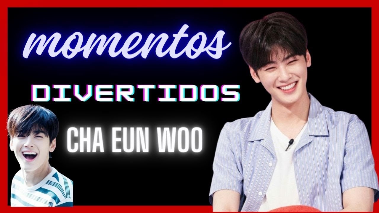 6 momentos DIVERTOS de Cha Eun Woo😍😍🤞 - YouTube