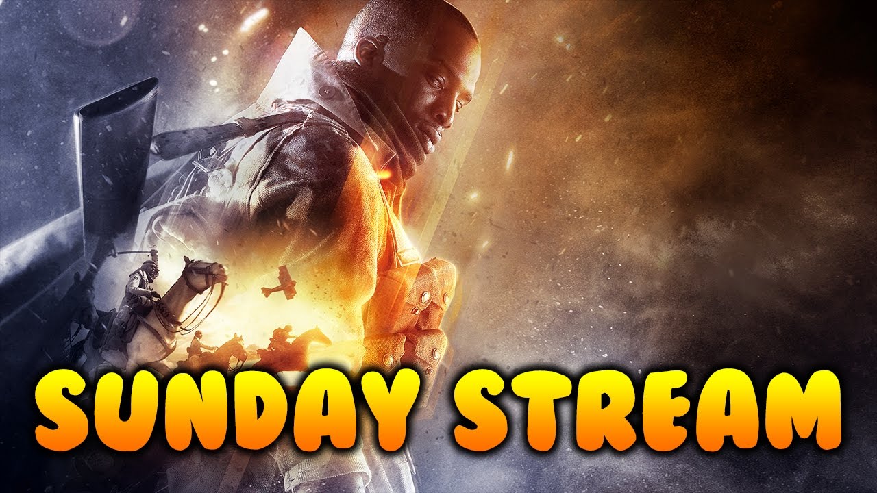 Sunday Stream - Battlefield 1 - YouTube