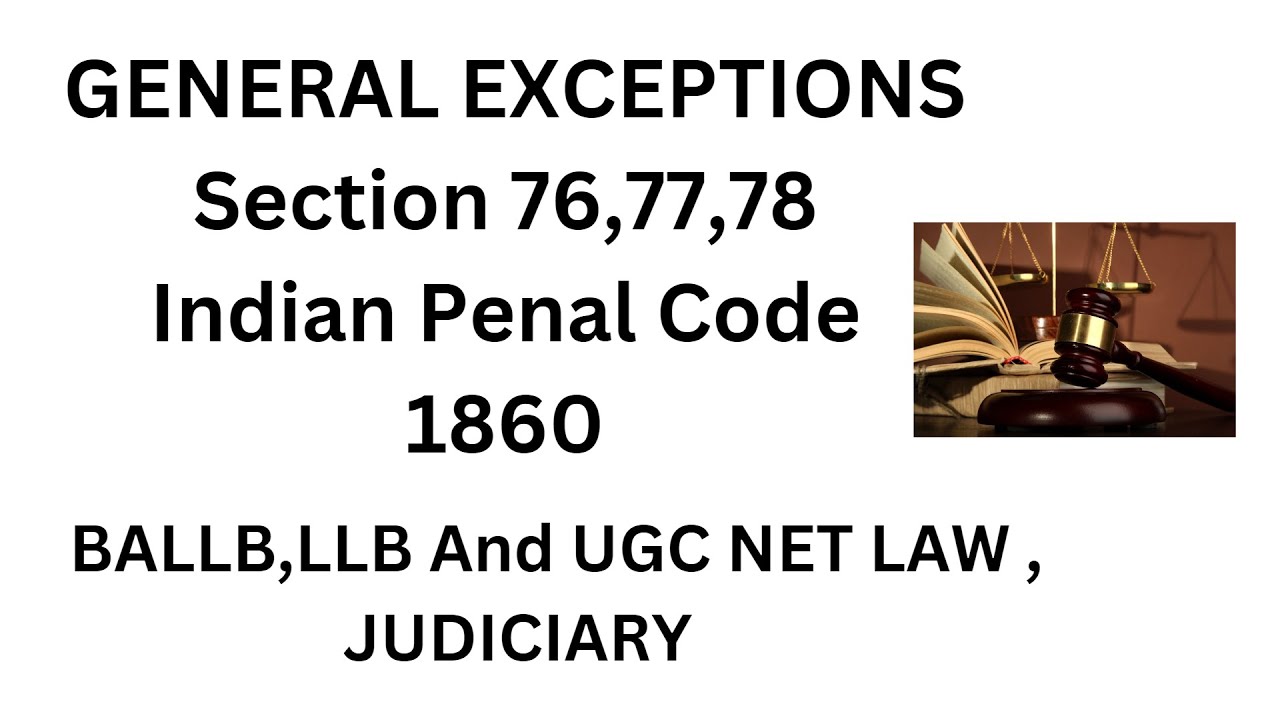 GENERAL EXCEPTIONS Section 76,77,78 Indian Penal Code 1860 , SECTION 76 ...