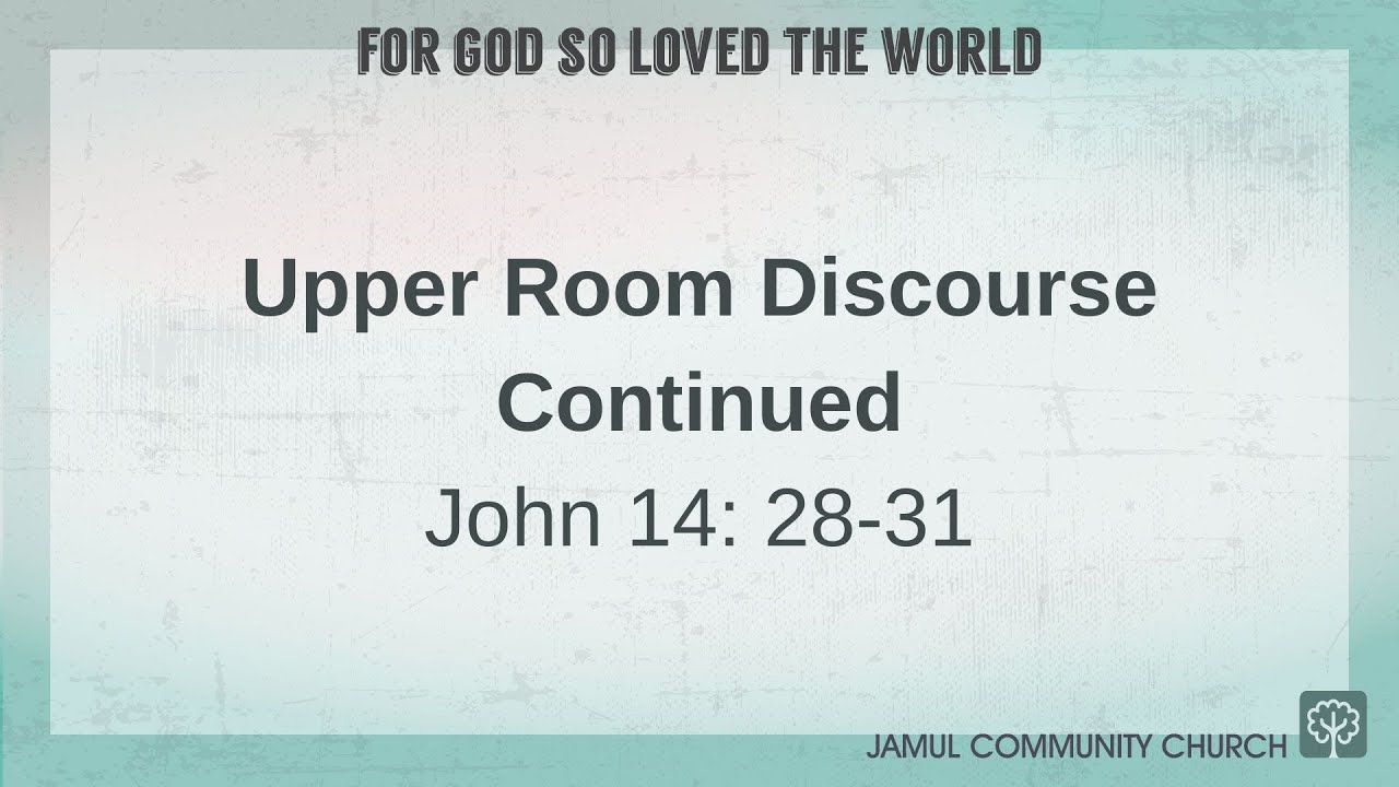 Upper Room Discourse Continued - For God So Loved The World - YouTube