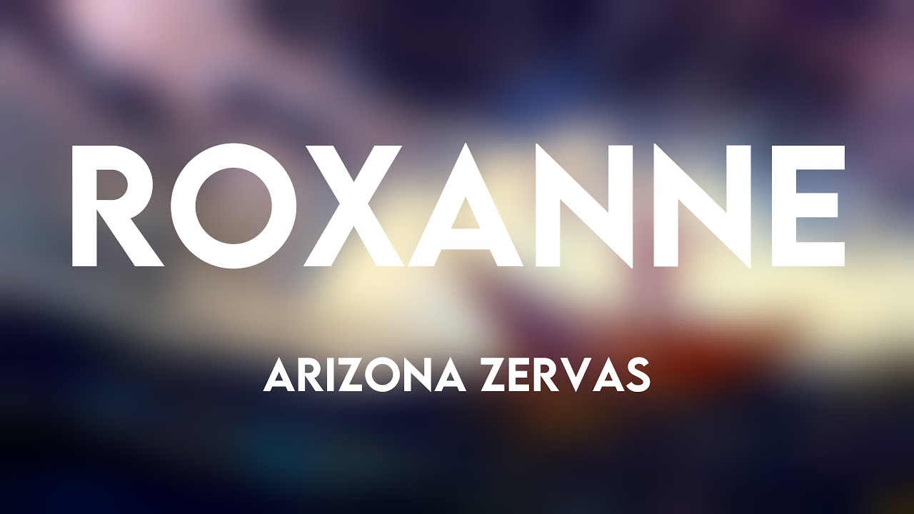 ROXANNE - Arizona Zervas [Letra] 🥃 - YouTube