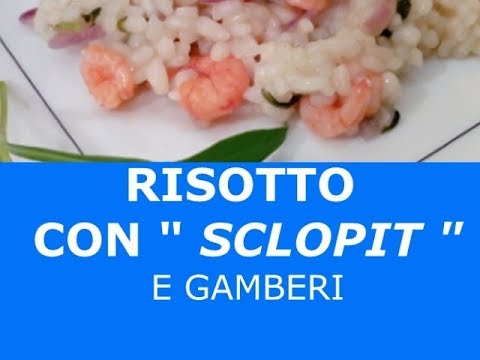 RISOTTO CON " SCLOPIT" E GAMBERI - YouTube