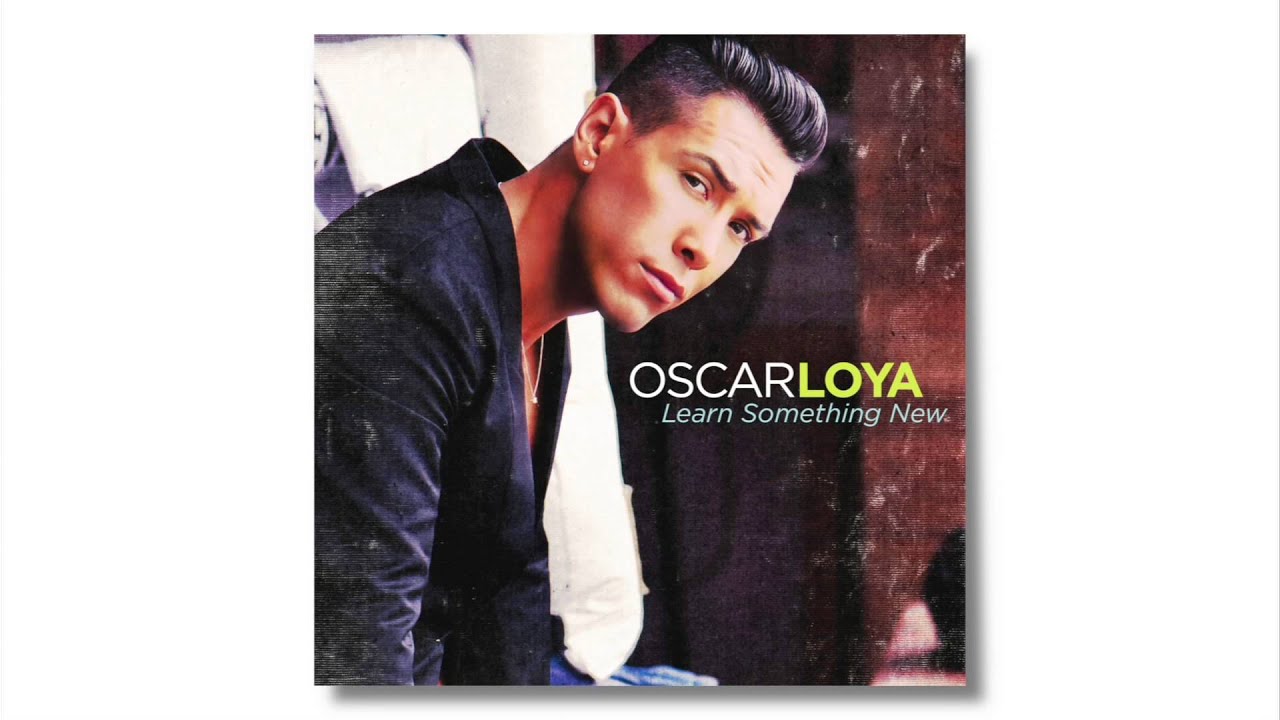 Oscar Loya "Learn Something New" Official Song Teaser - YouTube