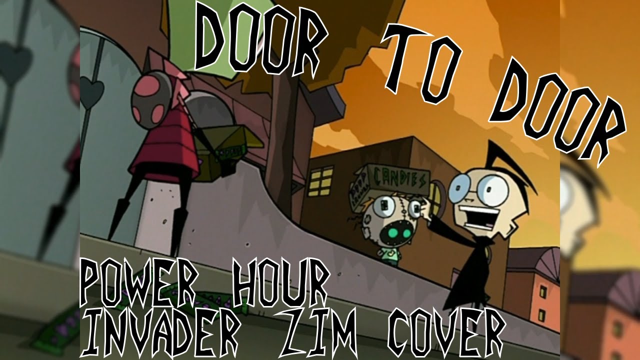 Door to Door (Power Hour But it's an Invader Zim Cover) - YouTube