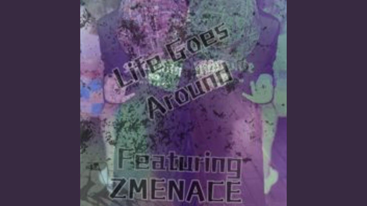 Life Goes Around (feat. ZMENACE) - YouTube