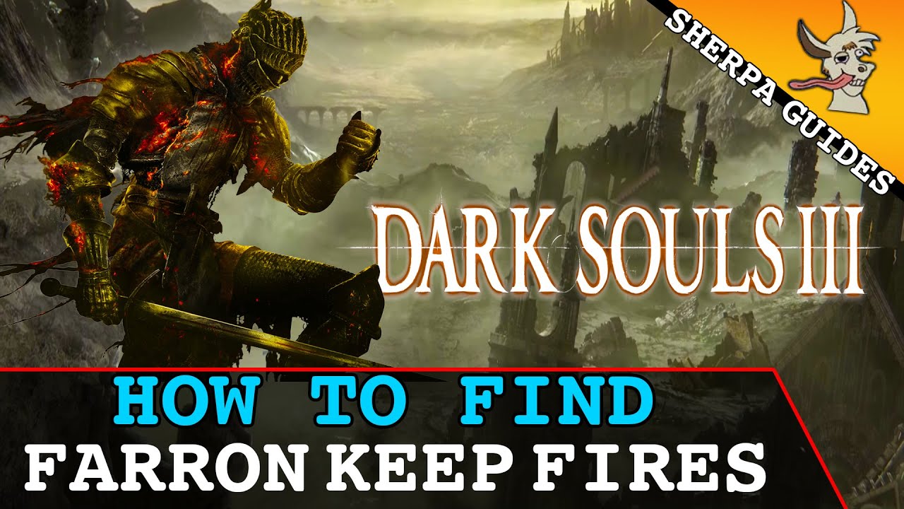 How to Find All 3 Farron Keep Fire Locations | Dark Souls 3 | Location ...