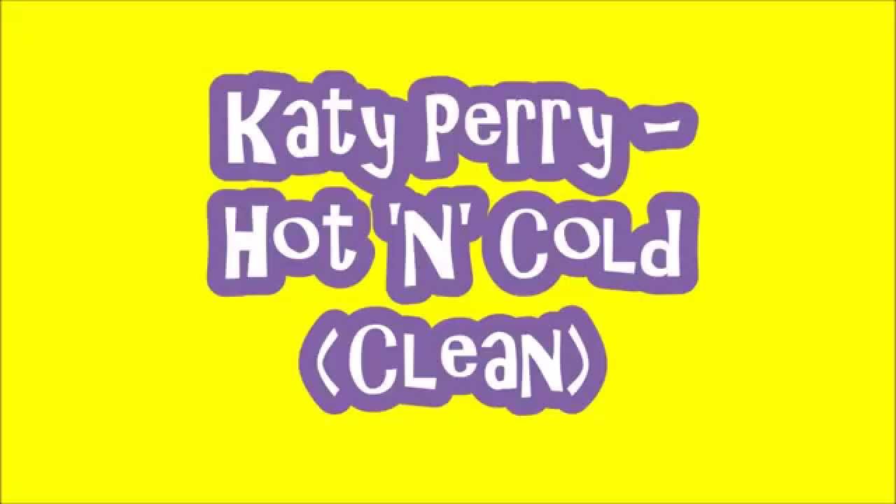 Katy Perry Hot 'N' Cold Clean - YouTube