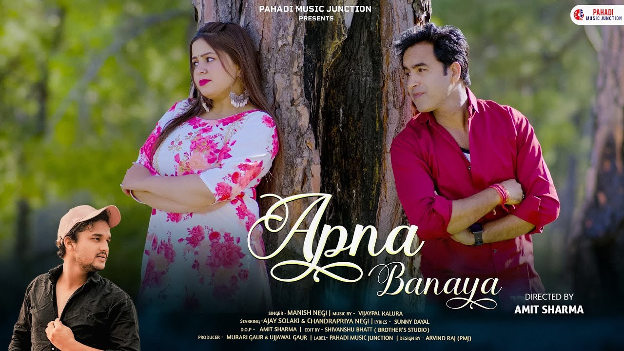 Apna Banaya: Manish Negi | Sunny Dayal | Ajay Solanki & Chandrapriya ...
