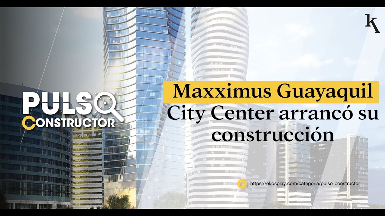 Maxximus Guayaquil City Center arrancó su construcción - YouTube