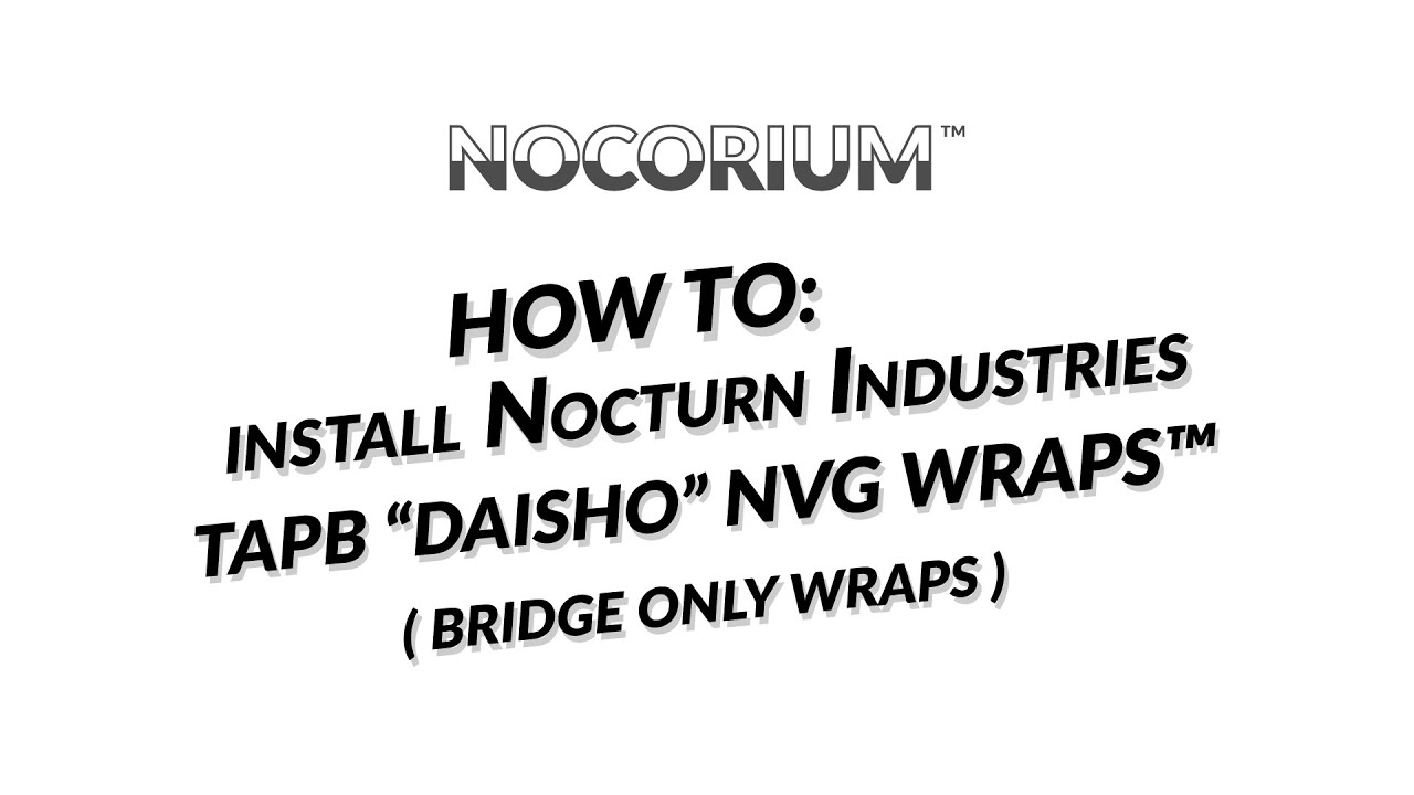 Nocorium™ - TAPB Daisho Bridge (Nocturn Industries) NVG Wrap™ Install ...