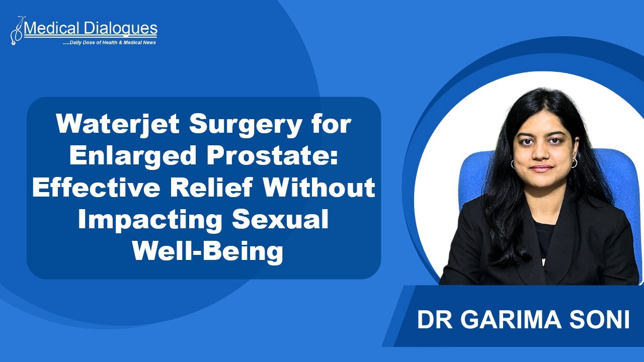 Waterjet Surgery for Enlarged Prostate: Effective Relief Without ...