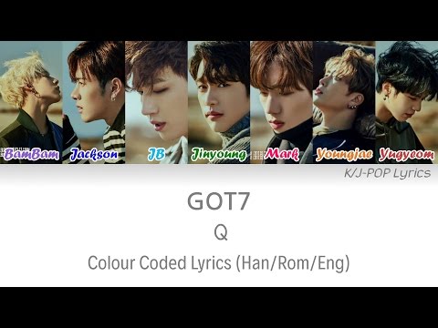 GOT7 (갓세븐) - Q Colour Coded Lyrics (Han/Rom/Eng)