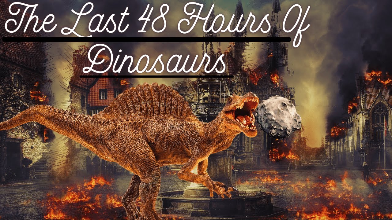 What Actually Happened In Last 48 Hours Before Extinction| The Final Moment Of Dinosaurs. - YouTube