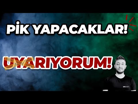 PİK YAPACAKLAR! UYARIYORUM.