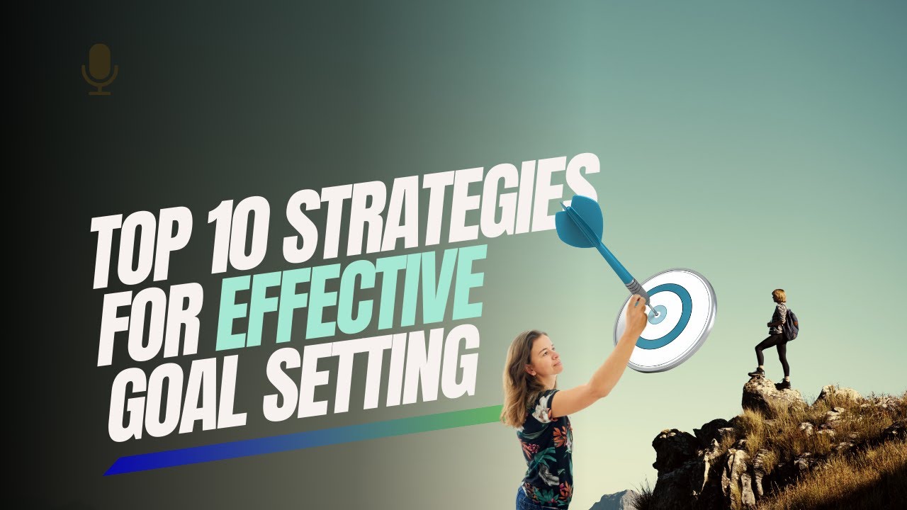 Top 10 Strategies for Effective Goal Setting - YouTube