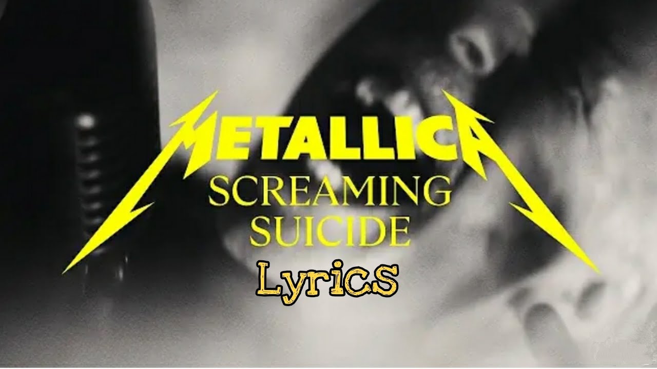 Metallica - Screaming Suicide [Lyrics] - YouTube