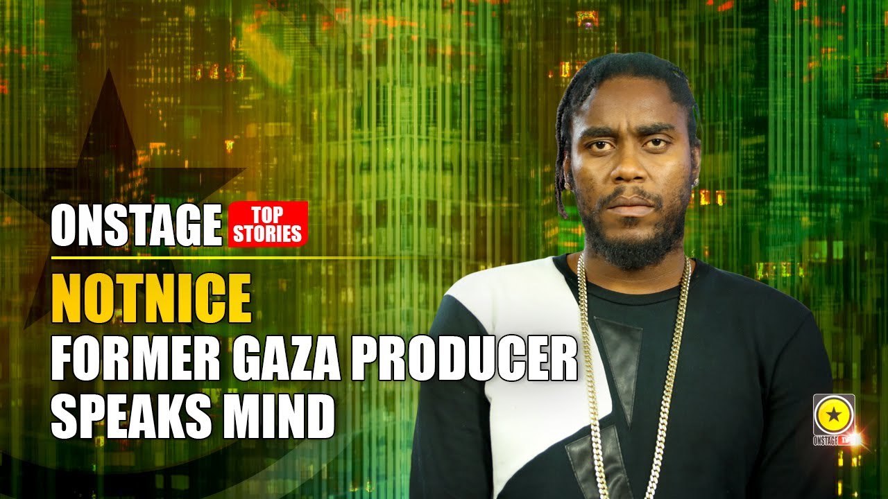 Former Gaza Producer, Notnice, Speaks Mind On the State Of Dancehall ...