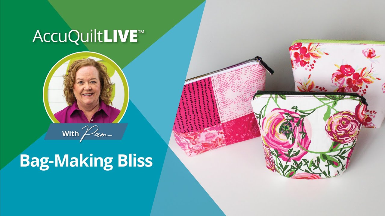 AccuQuilt Live: Bag-Making Bliss - YouTube