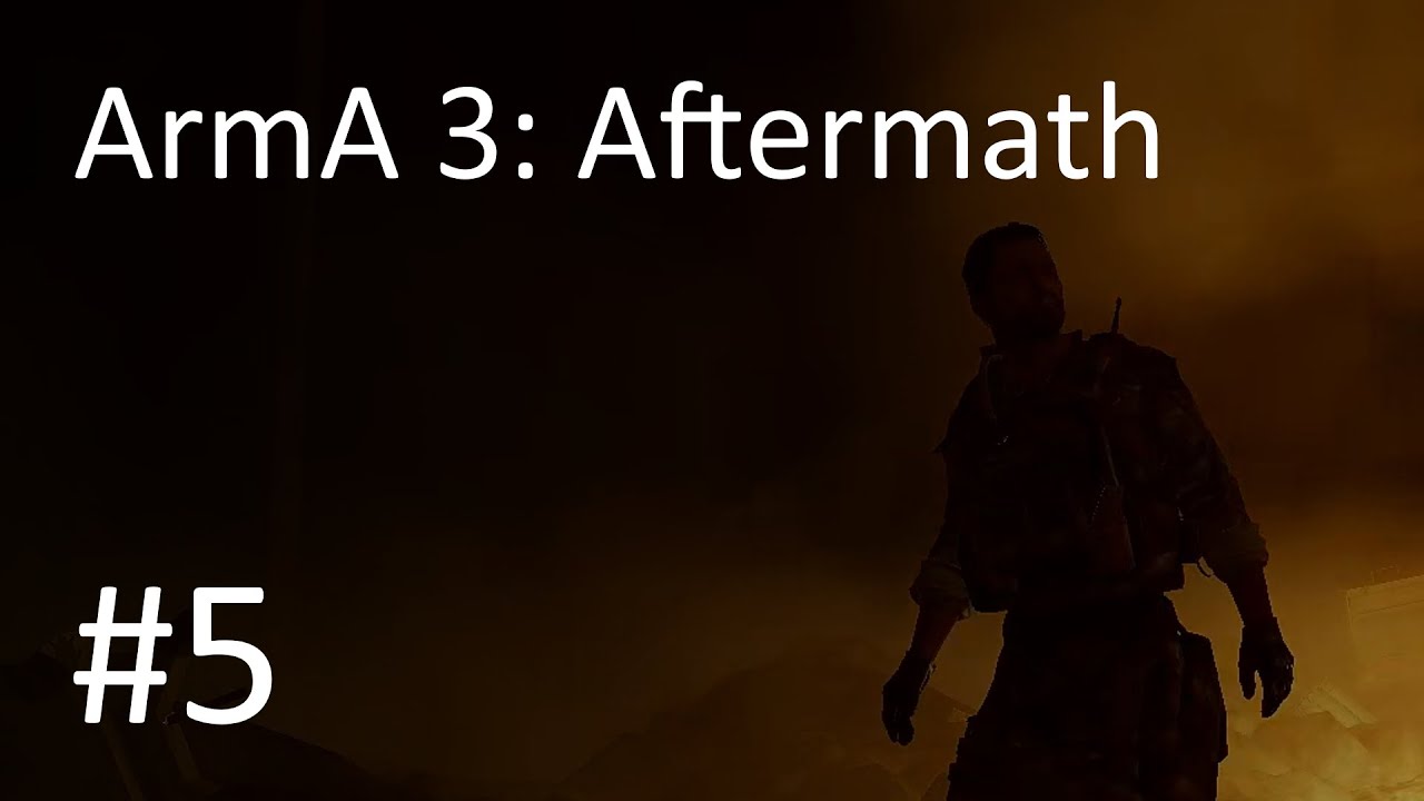 ArmA 3: Nightmares Project #5- Aftermath Part 1 - YouTube