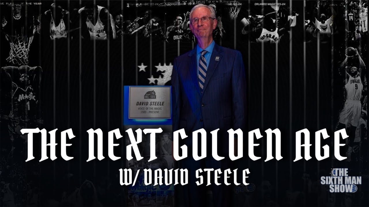 EP. 447 - The Next Golden Age w/ David Steele - Orlando Magic Podcast ...