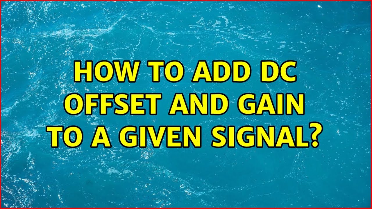 How to add dc offset and gain to a given signal? - YouTube