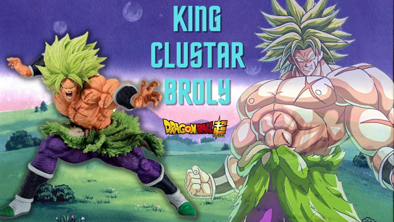 Full Power SS Broly King Clustar " Unboxing & Review " - YouTube