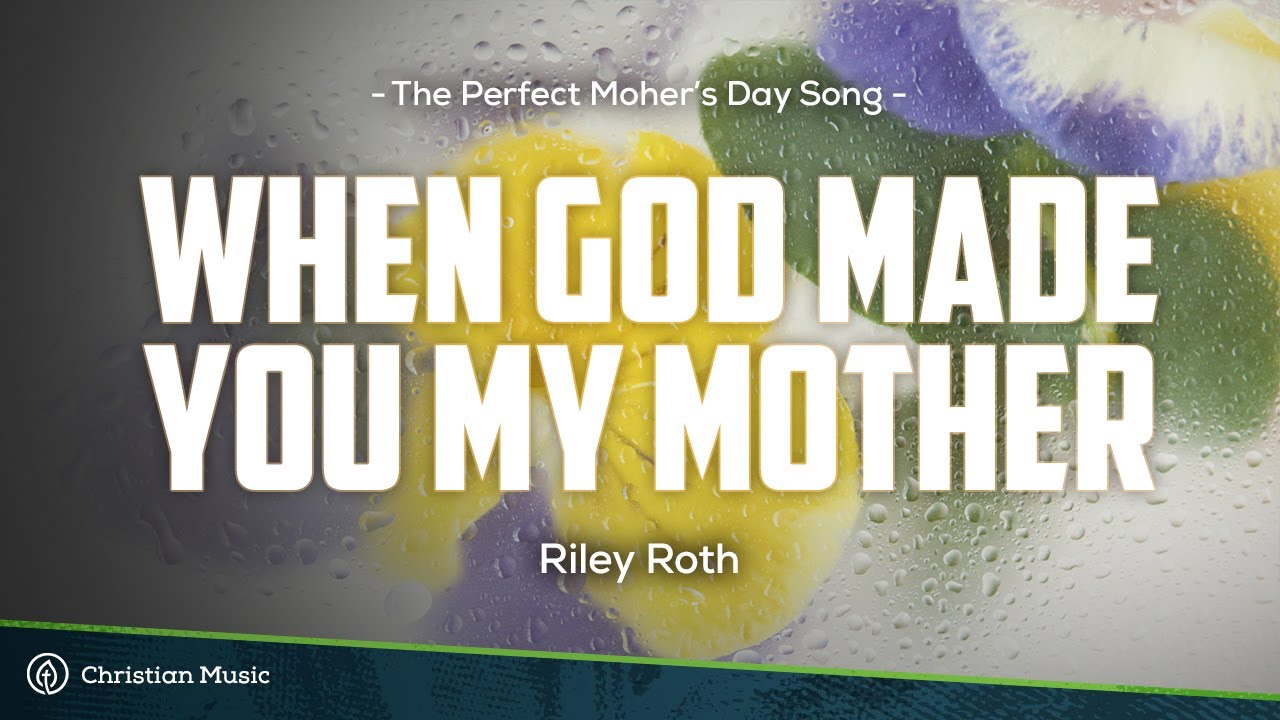 Riley Roth - When God Made You My Mother (LYRICS) - YouTube
