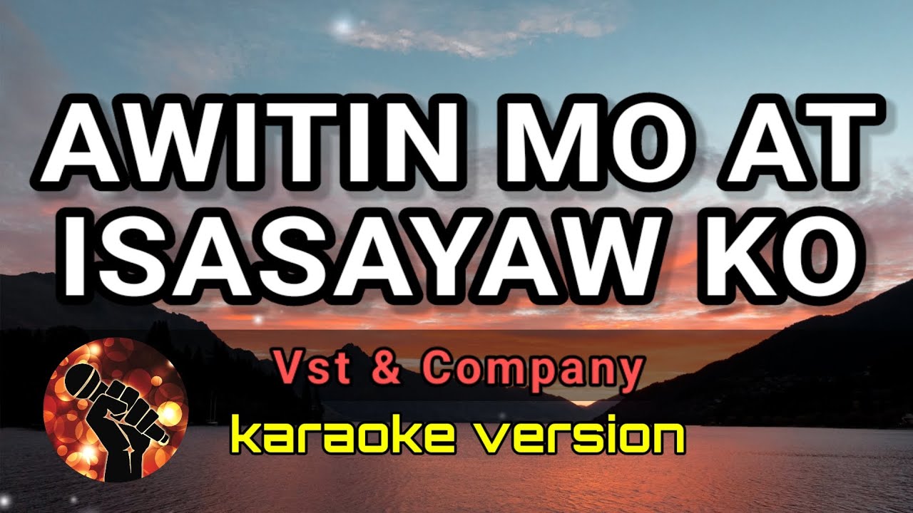 AWITIN MO AT ISASAYAW KO - VST & COMPANY (karaoke version) - YouTube