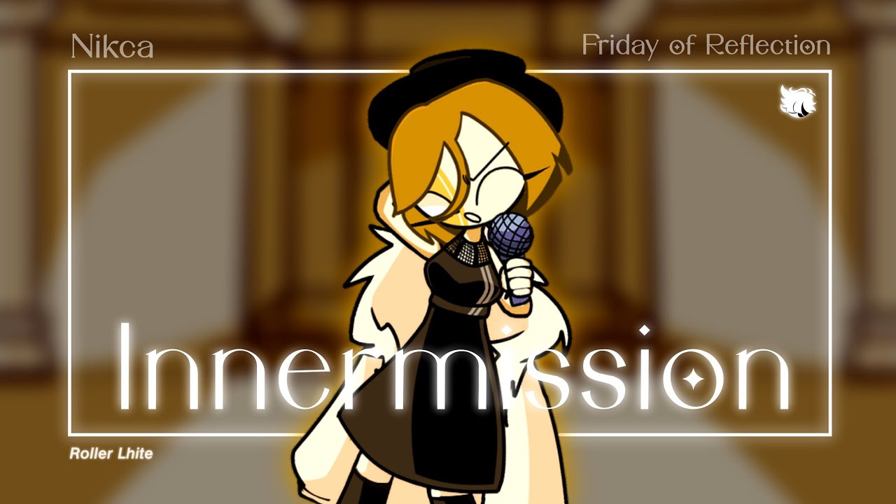 Friday of Reflection 2.0 | Nikca - Innermission [OLD] (Gameplay by @Lua ...