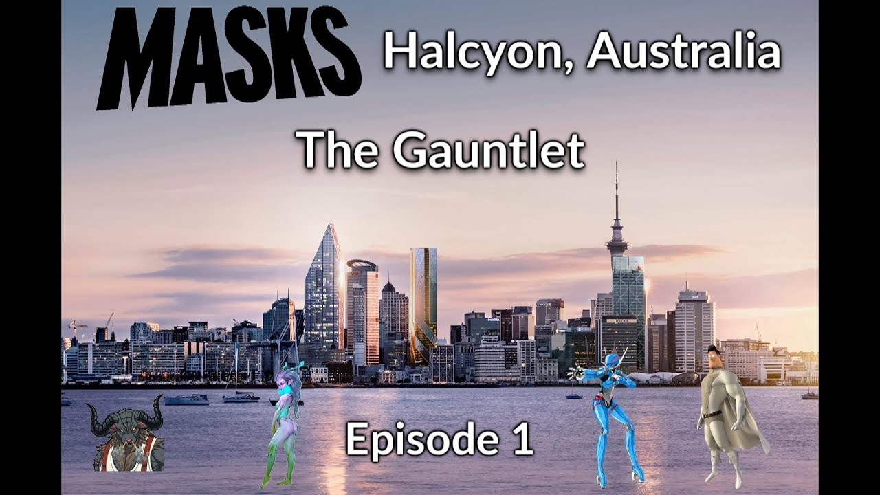 Masks: Halcyon, Australia - The Gauntlet - Episode 1 (Actual Play ...