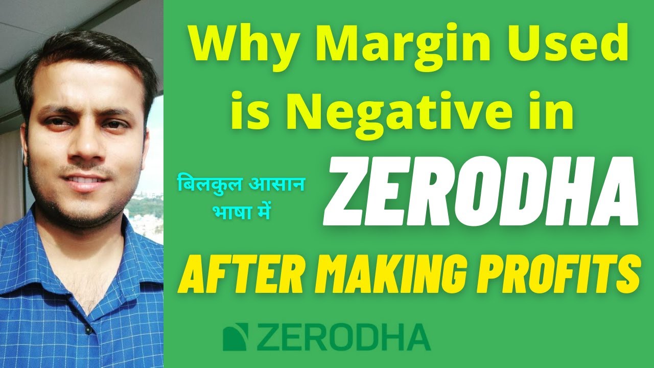 Why Margin Used Is Negative In Zerodha After Making Profits What Is why-margin-used-is-negative-in-zerodha-after-making-profits-what-is