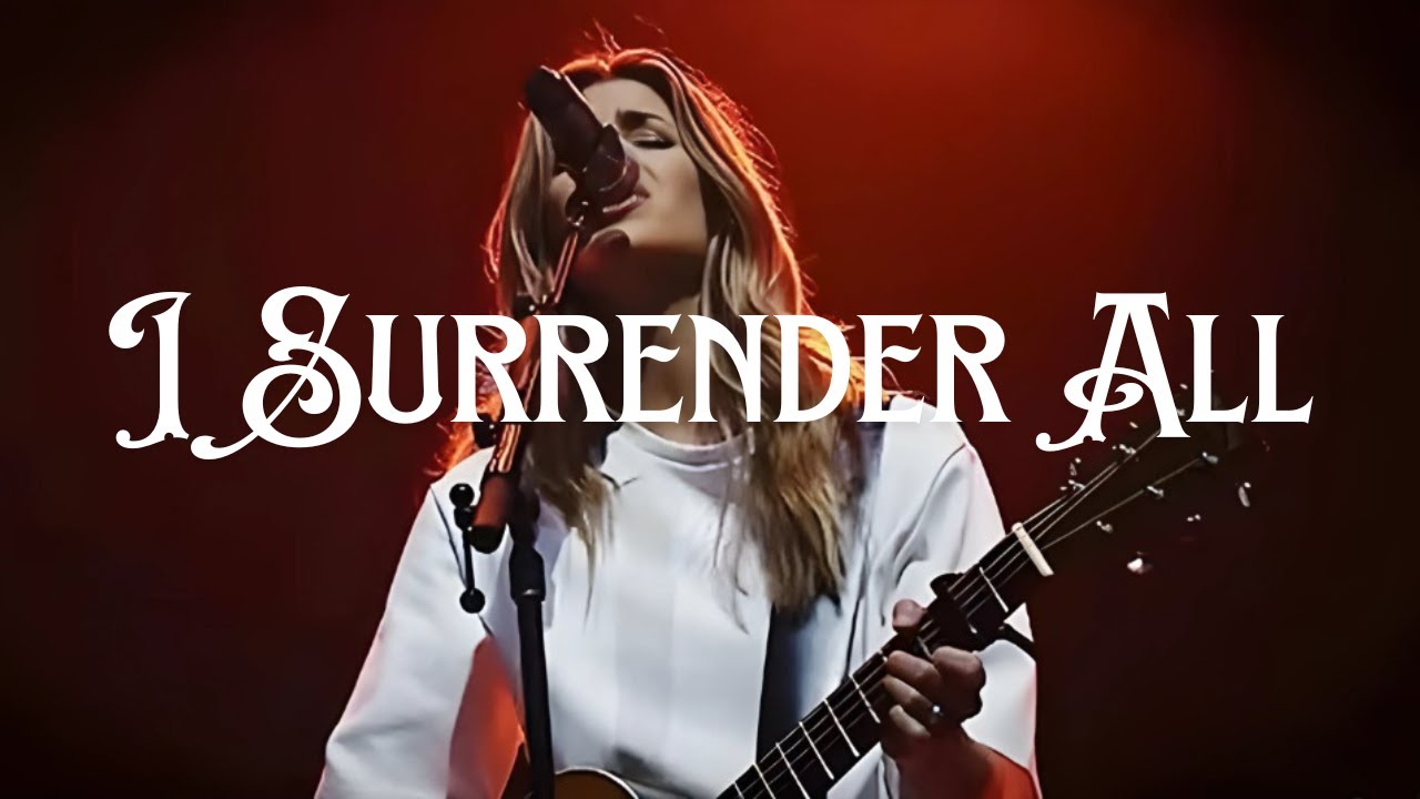 I Surrender All - Hillsong Worship (Hillsong worship music videos ...