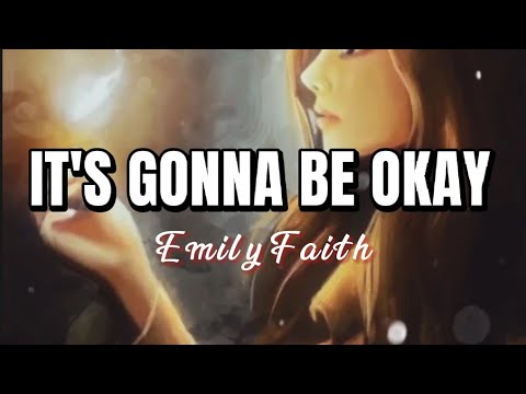 It's Gonna Be Okay | Emily Faith | Song Lyrics - YouTube
