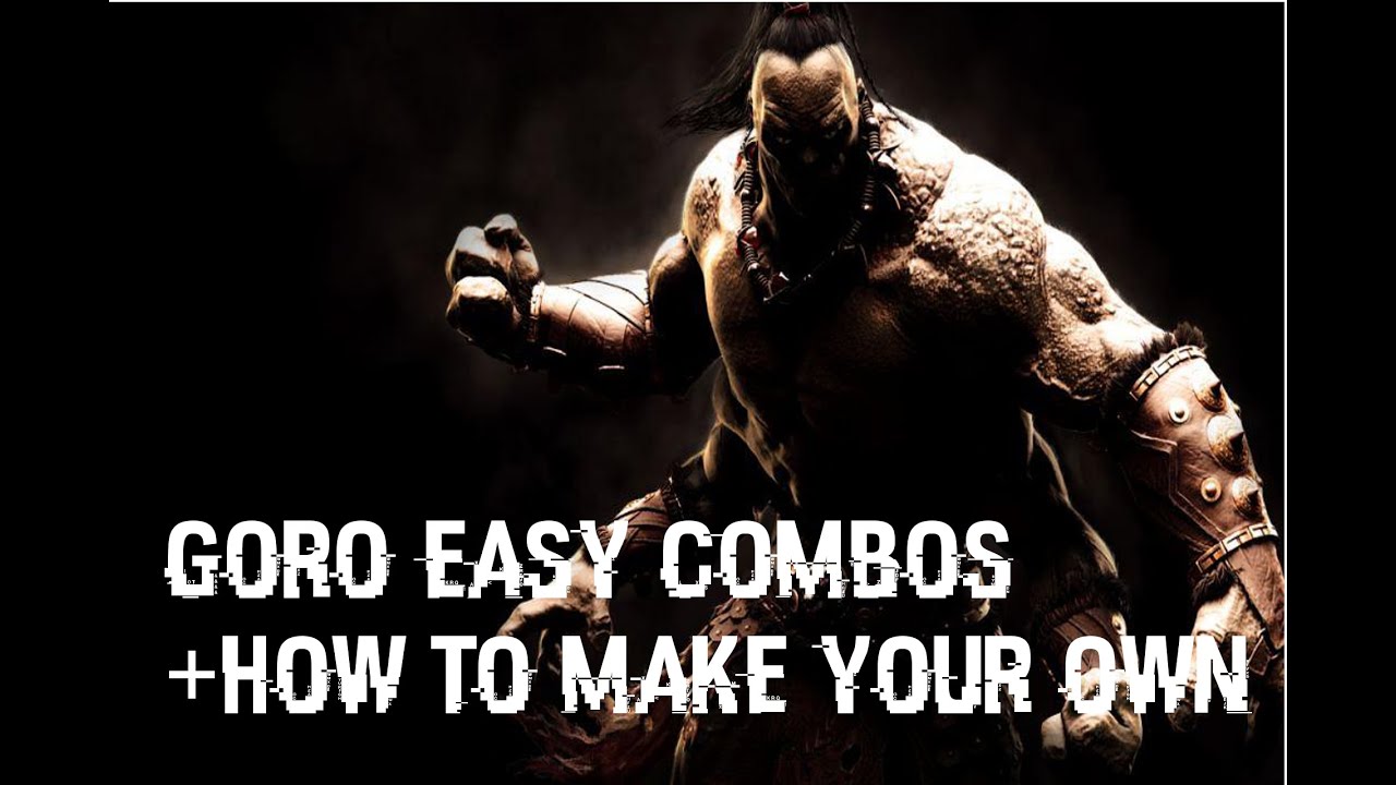 Mortal Kombat X - Tutorial Goro Easy combos 40% / How to make your own ...
